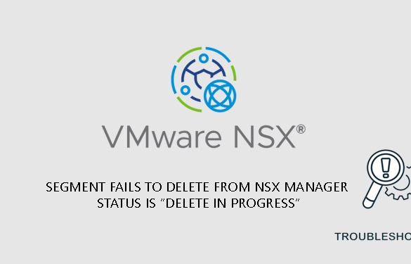 VMware NSX 4.0.0.1 Upgrade from NSX-T 3.2.1 – Virtual Bytes